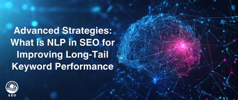 What Is NLP In SEO For Improving Long Tail Keyword Performance