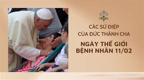 CÁc SỨ ĐiỆp CỦa ĐỨc ThÁnh Cha Cho NgÀy ThẾ GiỚi BỆnh NhÂn