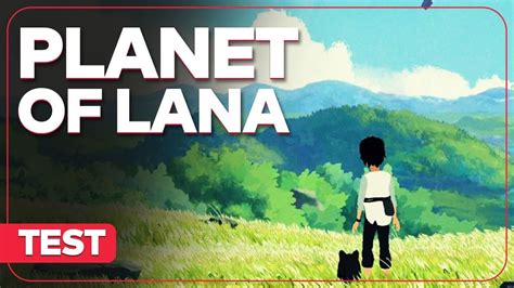 Planet Of Lana La Perle Indé à Ne Pas Manquer Sur Le Game Pass Notre