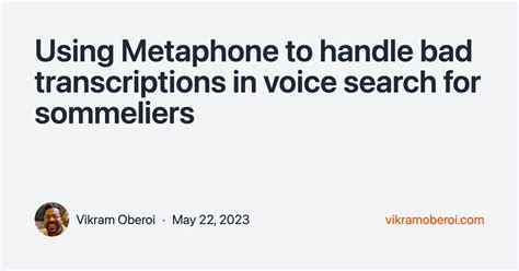 Using Metaphone To Handle Bad Transcriptions In Voice Search For