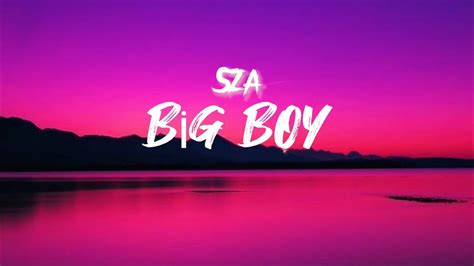 Sza Big Boy Lyrics Youtube
