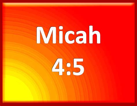 Micah 45 For All People Will Walk Every One In The Name Of His God