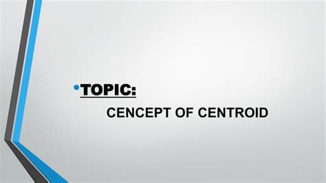 Cencept Of Centroid Ppt
