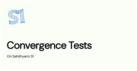 Convergence Tests Sahithyans S1