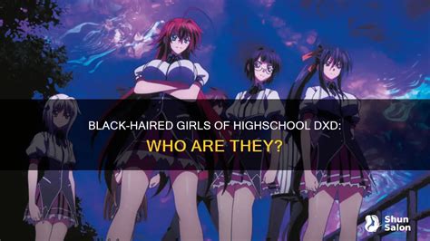 Black Haired Girls Of Highschool Dxd Who Are They Shunsalon