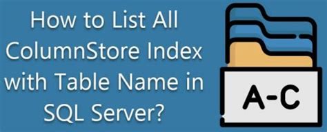 How To List All Columnstore Indexes With Table Name In Sql Server