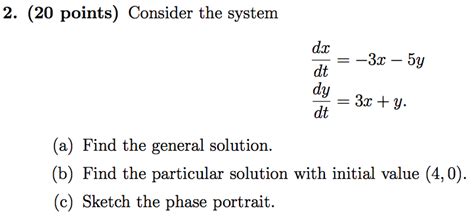 Solved Consider The System Dxdt 3x 5y Dydt3xy Find The