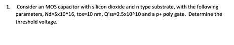 Solved Consider An Mos Capacitor With Silicon Dioxide And N