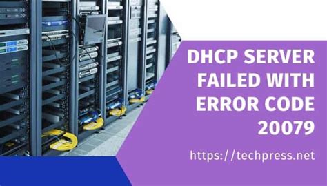 Dhcp Server Failed With Error Code 20079