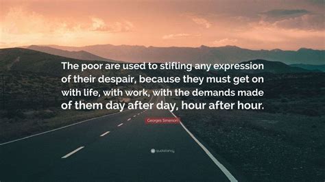 Georges Simenon Quote “the Poor Are Used To Stifling Any Expression Of
