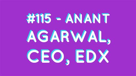 115 Anant Agarwal Ceo Edx — The Edtech Podcast
