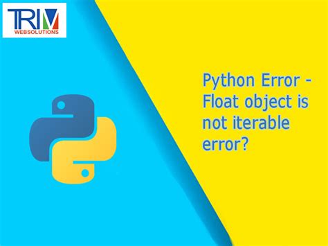 Python Error Float Object Is Not Iterable Error In Python