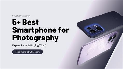 5 Best Smartphone For Photography Expert Picks And Buying Tips