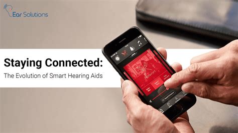 Staying Connected The Evolution Of Smart Hearing Aids