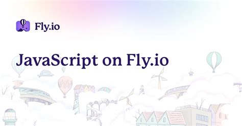 Javascript On · Fly Docs