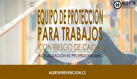 ¿cómo Escoger Los Epp Para Trabajo En Altura Alerta De Prevención De Riesgos