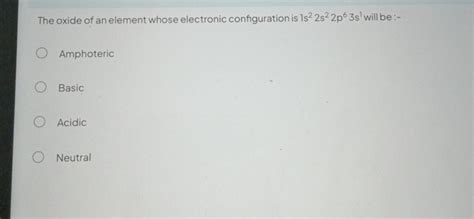 The Oxide Of An Element Whose Electronic Configuration Is 1 S 2 2 S