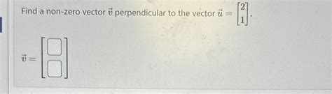Solved Find A Non Zero Vector Vec V Perpendicular To The Chegg