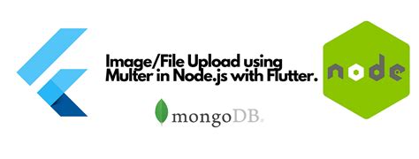 flutter file upload using multer node js and mongodb flutter