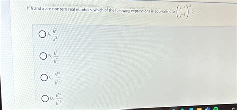 solved if h ﻿and k ﻿are nonzero real numbers which of the