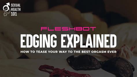 Edging Technique For Mind Blowing Toe Curling Orgasms Fleshbot