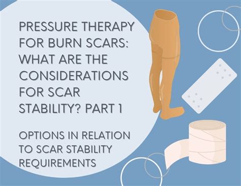 Pressure Therapy For Burn Scars What Are The Considerations For Scar