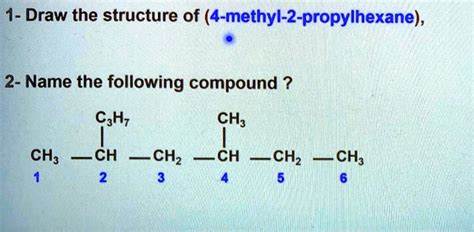 Solved 1 Draw The Structure Of 4 Methyl 2 Propylhexane 2 Name The