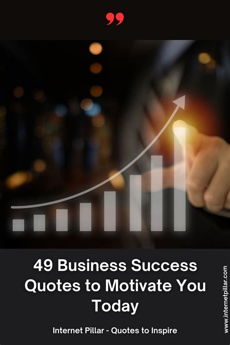 49 Business Success Quotes To Motivate You Today Success Quotes Business Success Quotes