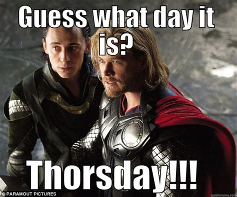 Its Thorsday Quickmeme