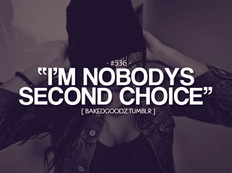 Never Be Someones Second Choice Quotes Quotesgram Never Be Someones Second Choice Quotes Quotesgram