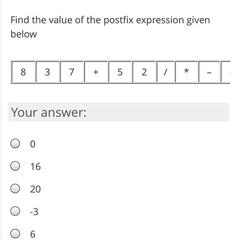 Solved Find The Value Of The Postfix Expression Given Below