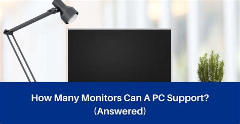 How Many Monitors Can A Pc Support Answered