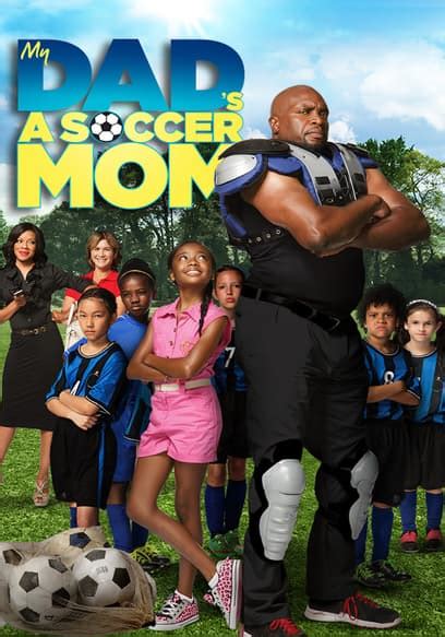 Watch My Dads A Soccer Mom 2014 Free Movies Tubi
