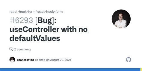 Bug Usecontroller With No Defaultvalues · Issue 6293 · React Hook Formreact Hook Form · Github