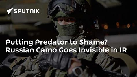 Putting Predator To Shame Russian Camo Goes Invisible In Ir 27032018 Sputnik International