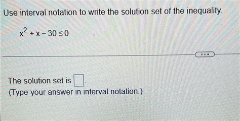 Solved Use Interval Notation To Write The Solution Set Of