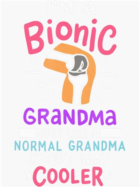 Knee Replacement Bionic Grandma After Surgery Sticker For Sale By