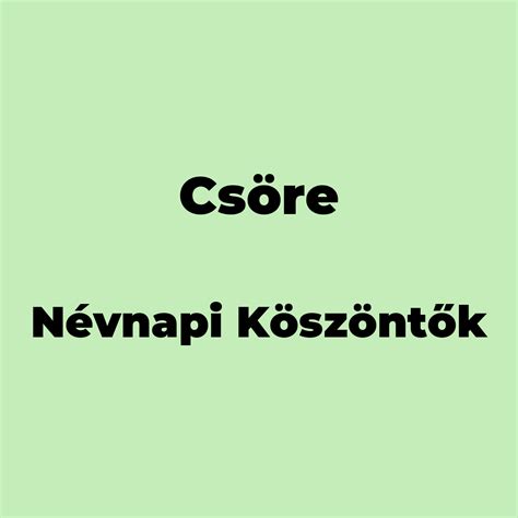 Csöre Névnapi Köszöntők Névnapiköszöntőkeu