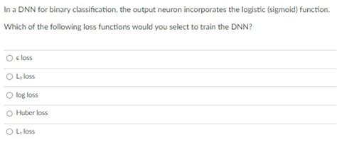 Solved In A Dnn For Binary Classification The Output Neuron