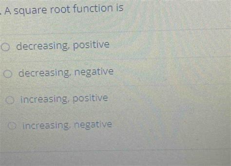 A Square Root Function Is Decreasing Positive Decreasing Negative