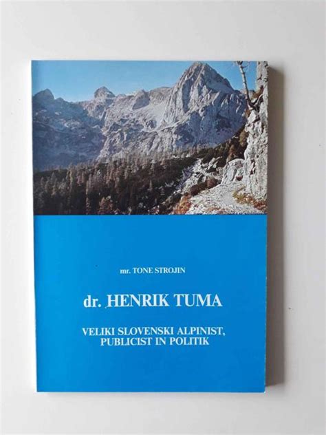 Tone Strojin Dr Henrik Tuma Veliki Slovenski Alpinist Publicist
