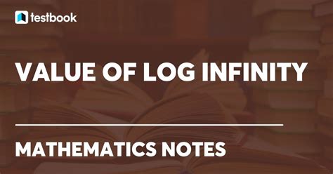value of log infinity using common log and natural log with examples