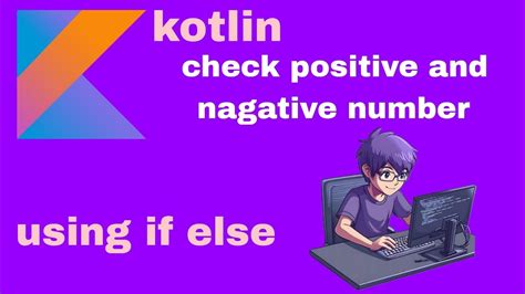 kotlin positive and nagative number using if else kotlin coding programming youtube