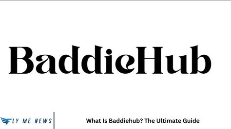 What Is Baddiehub The Ultimate Guide Flymenews