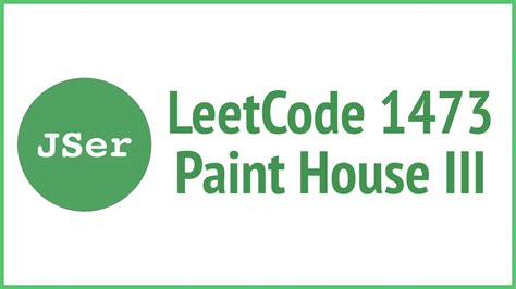 LeetCode 1473 Paint House III JSer JavaScript Algorithm YouTube