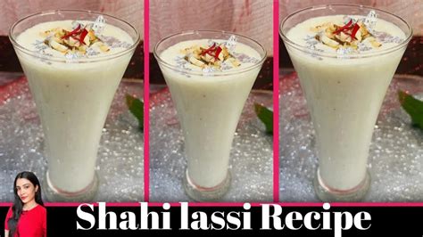 Shahi Lassi Recipe How To Make Lassi At Home Dry Fruit Lassi Youtube