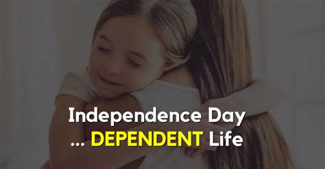 Independence Day Dependent Life