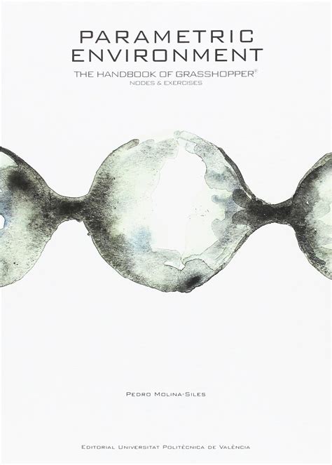 Parametric Environment The Handbook Of Grasshopper Nodes And Exercises