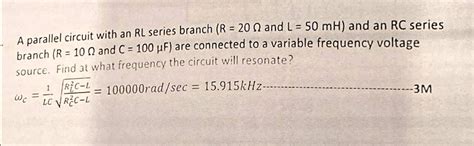 SOLVED A Parallel Circuit With An RL Series Branch And L MH And An RC Series Branch And C