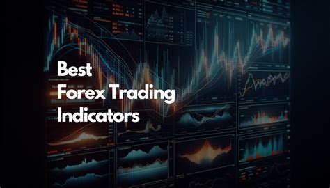 Best Forex Trading Indicators In 2025 Traders Guide